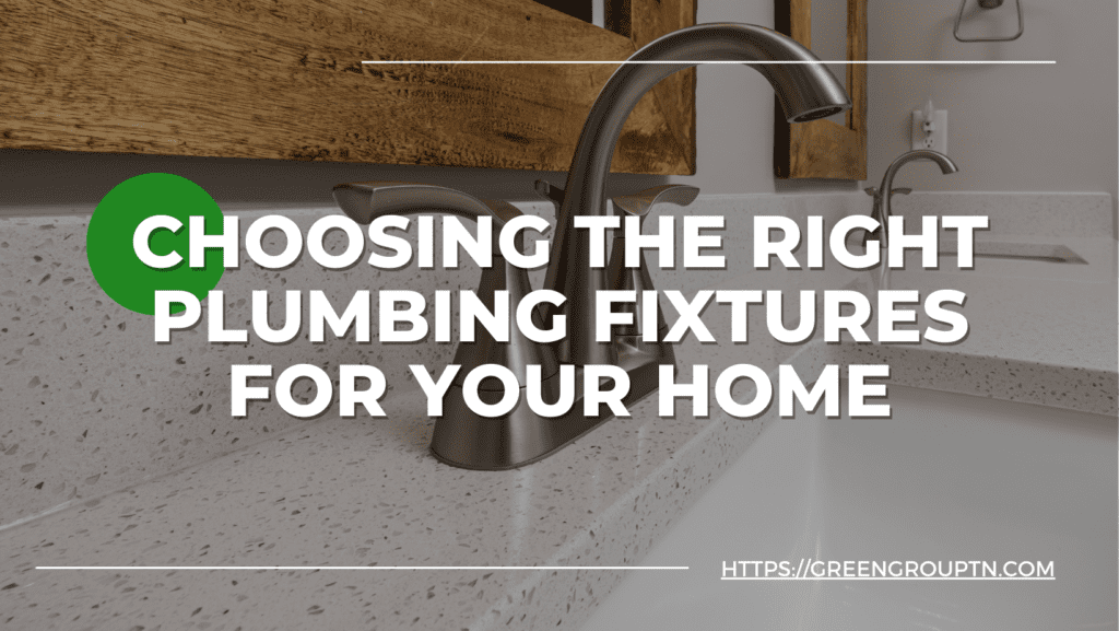 Choosing Plumbing Fixtures for Your Home: A Style and Functionality Guide